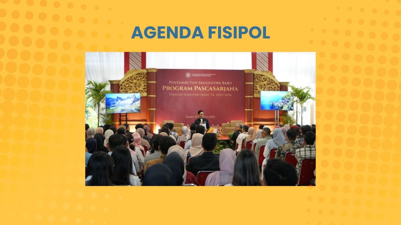 FISIPOL UGM Sambut 313 Mahasiswa Baru Pascasarjana 2025 – Fakultas Ilmu Sosial dan Ilmu Politik